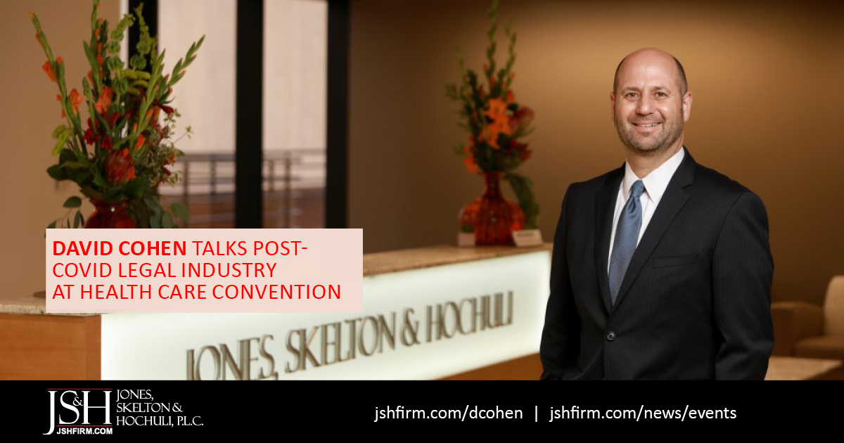 JSH Partner David Cohen Talks Post-COVID Legal Industry at Health Care ...